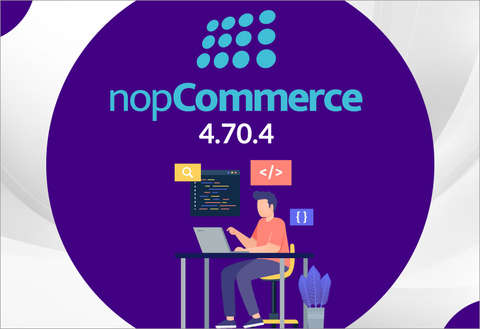 nopCommerce 4.70.4 Version Released - Skynet Technologies