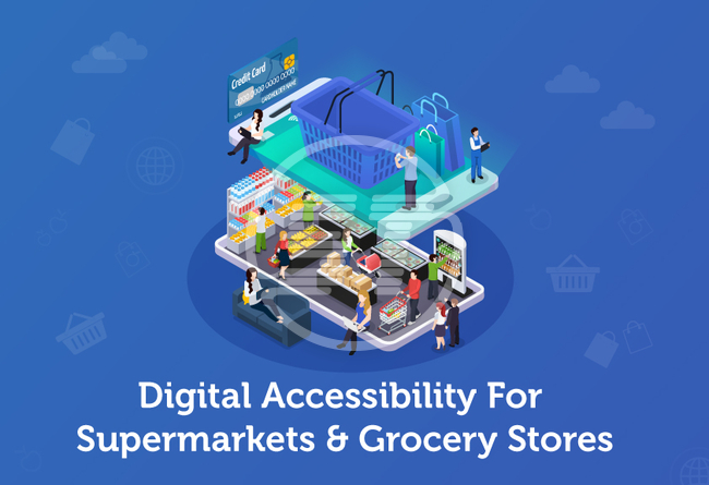 Digital Accessibility for Supermarkets & Grocery Stores